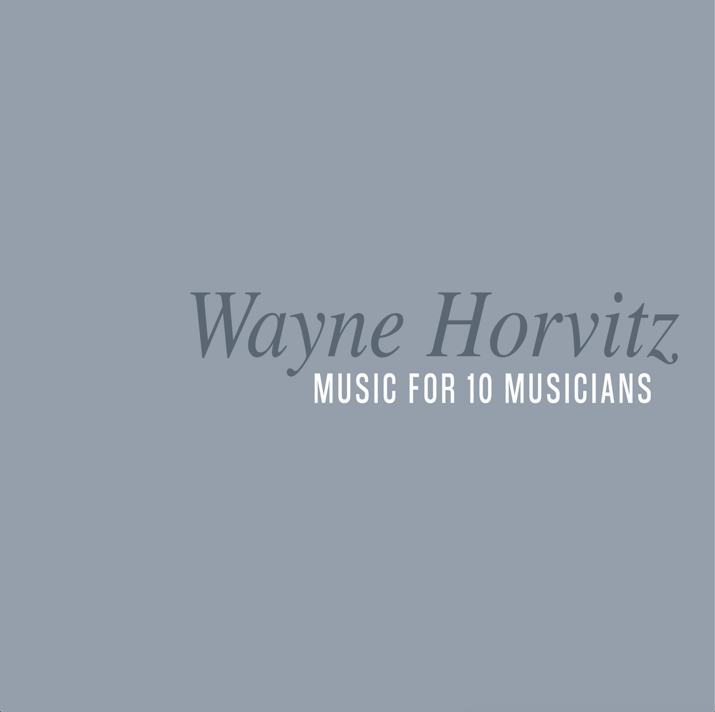 Music for 10 Musicians | Wayne Horvitz